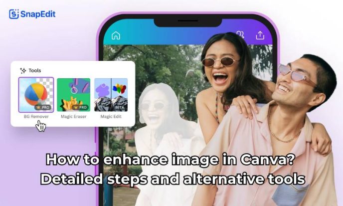 How to enhance image in Canva? Detailed steps and alternative tools - Blog SnapEdit